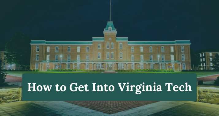 How to Get Into Virginia Tech: Admission Requirements + Tips
